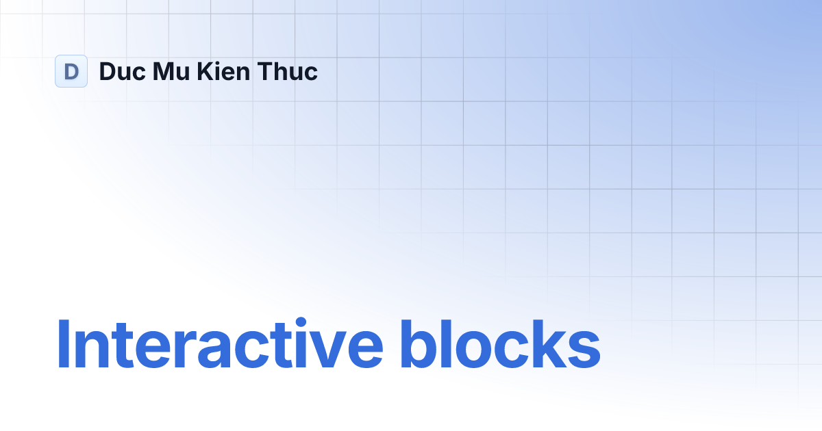 Interactive blocks | Duc Mu Kien Thuc